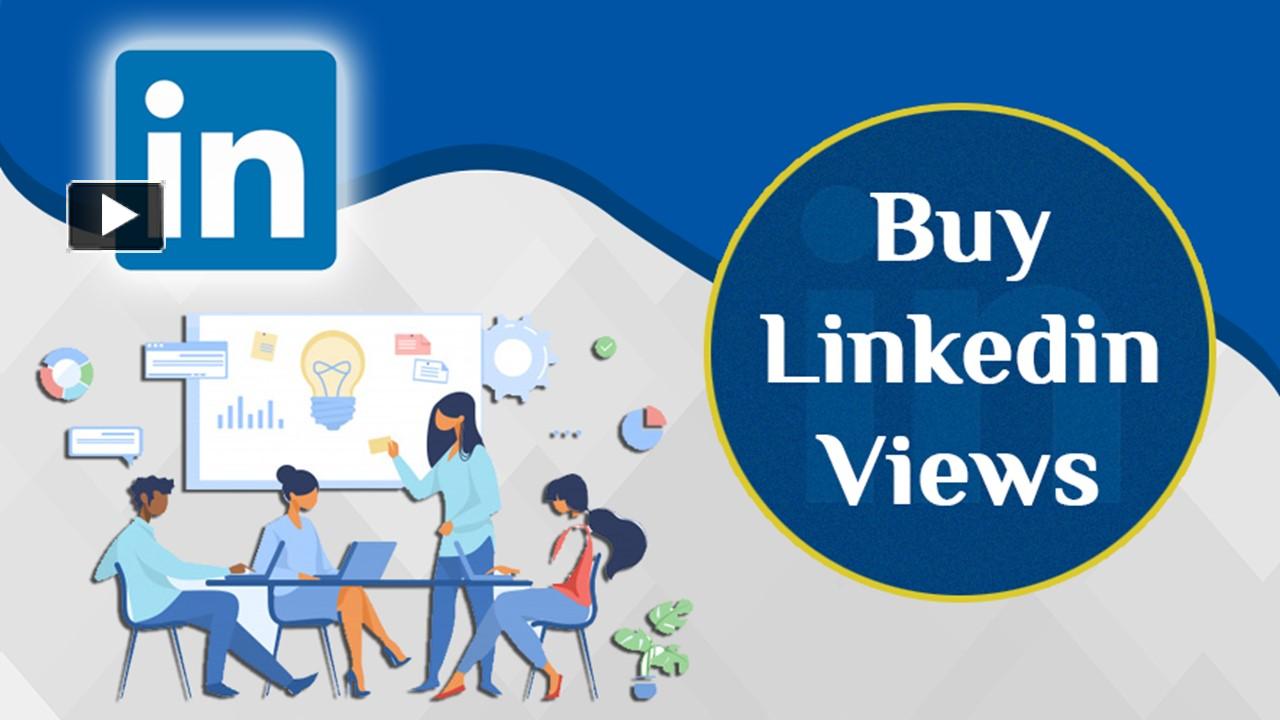 PPT – Buy LinkedIn Views & Make your Achievements Desirable PowerPoint ...