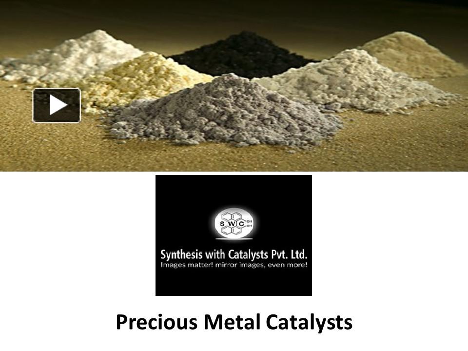 Precious Metal Catalysts - Synthesis With Catalysts PVT LTD ...