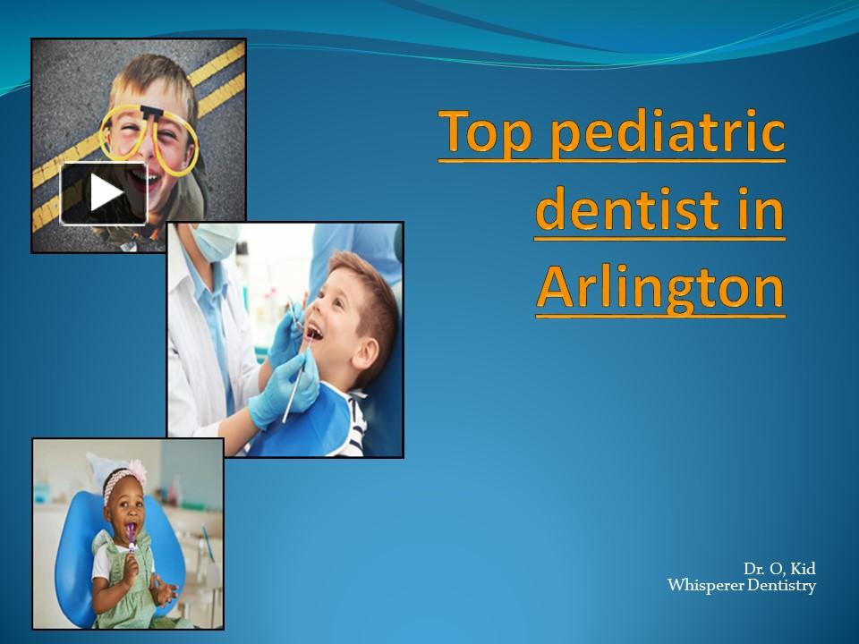 PPT – Top pediatric dentist in Arlington PowerPoint presentation | free ...