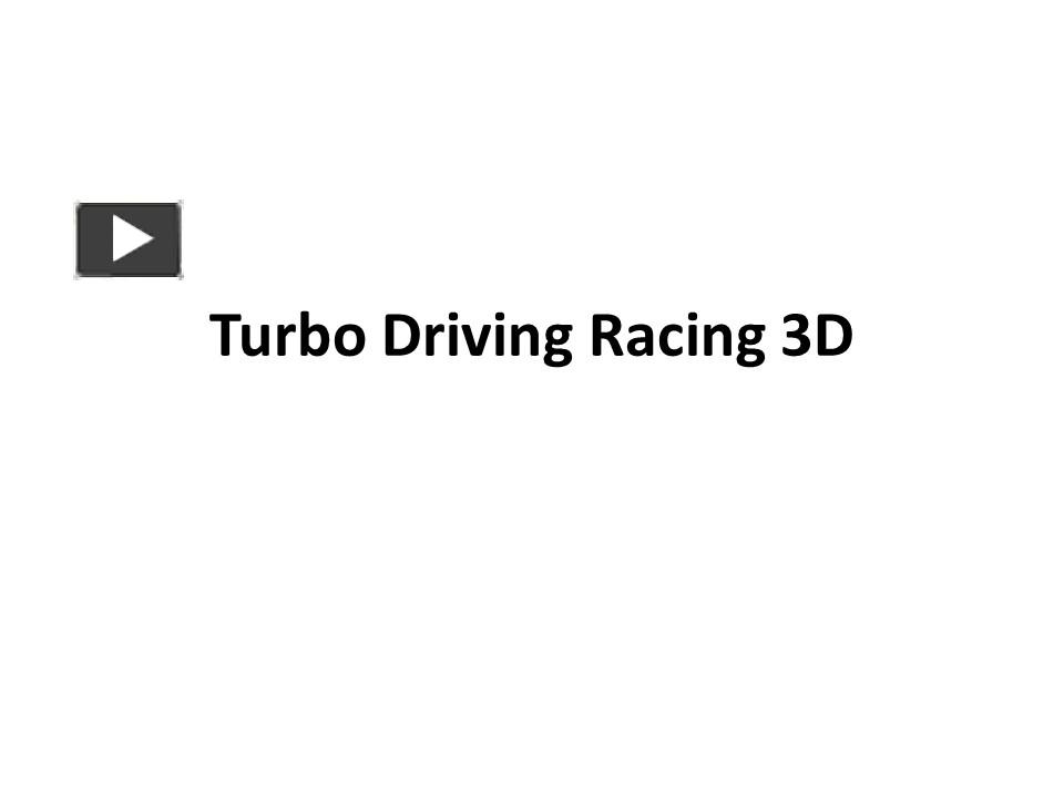 PPT – Turbo Driving Racing 3D PowerPoint presentation | free to ...