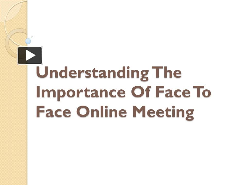 PPT – Understanding The Importance Of Face To Face Online Meeting ...