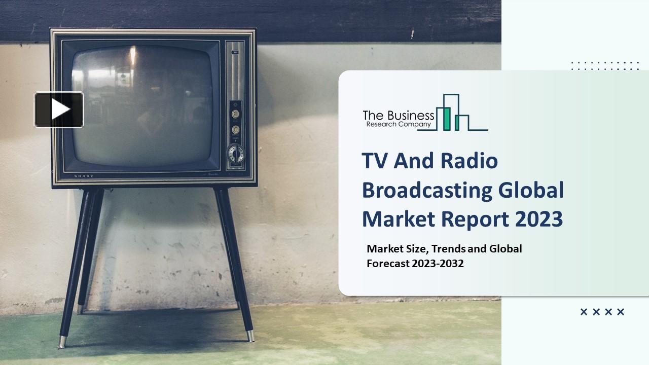 TV And Radio Broadcasting Market 2023: Size, Share, Segments, And ...