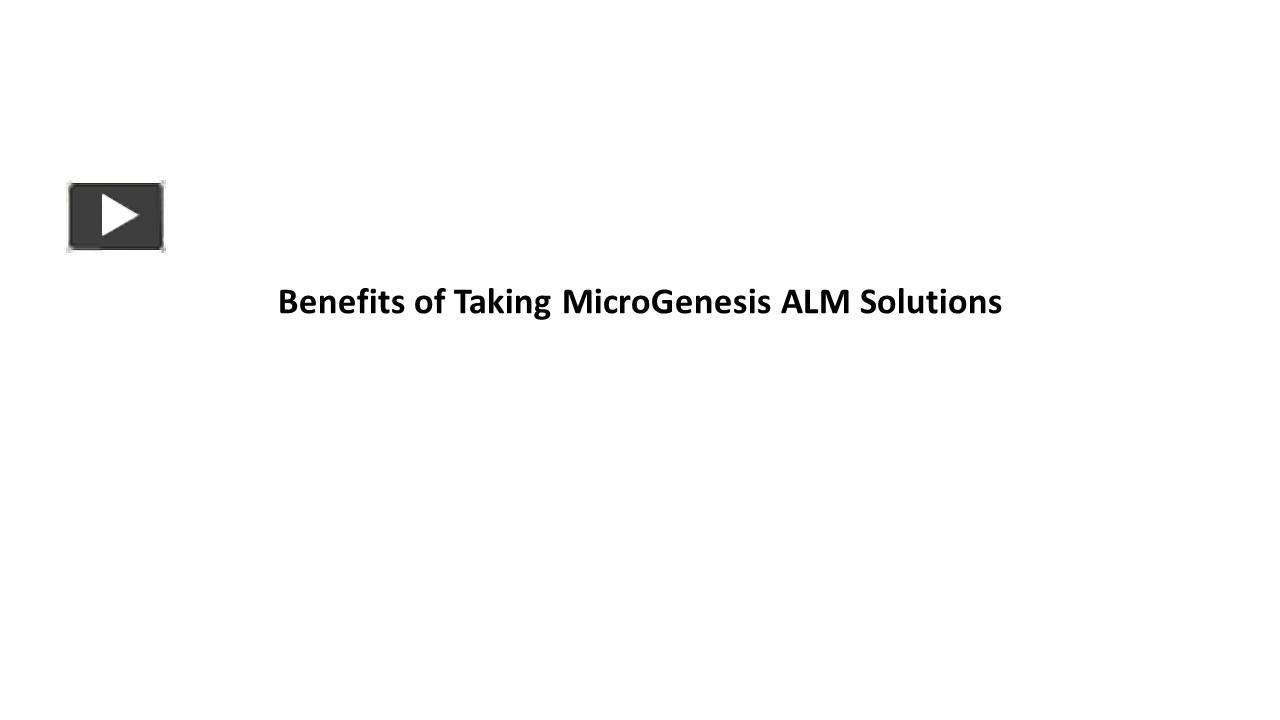 Benefits of Taking MicroGenesis ALM Solution presentation | free to ...