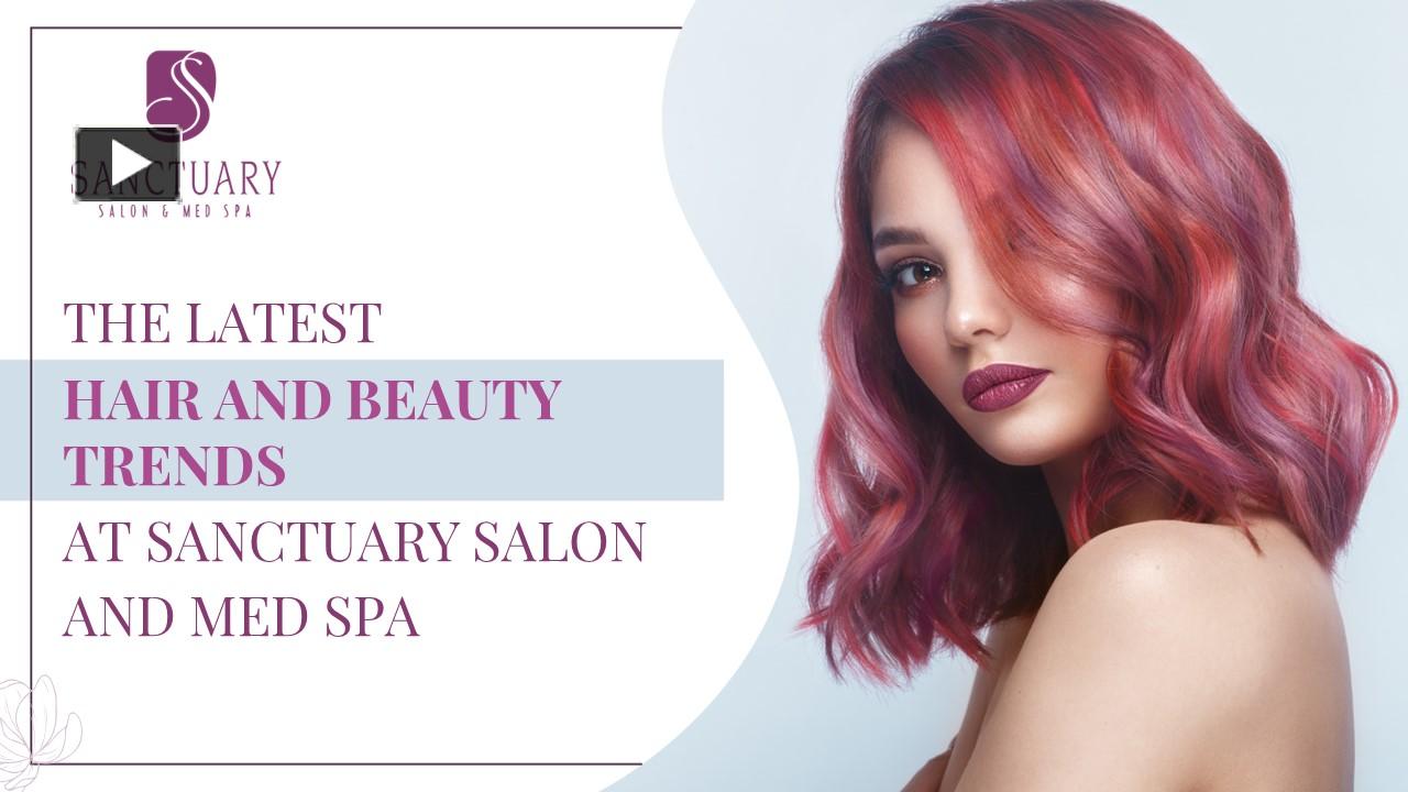 PPT – The Latest Hair and Beauty Trends at Sanctuary Salon & Med Spa ...