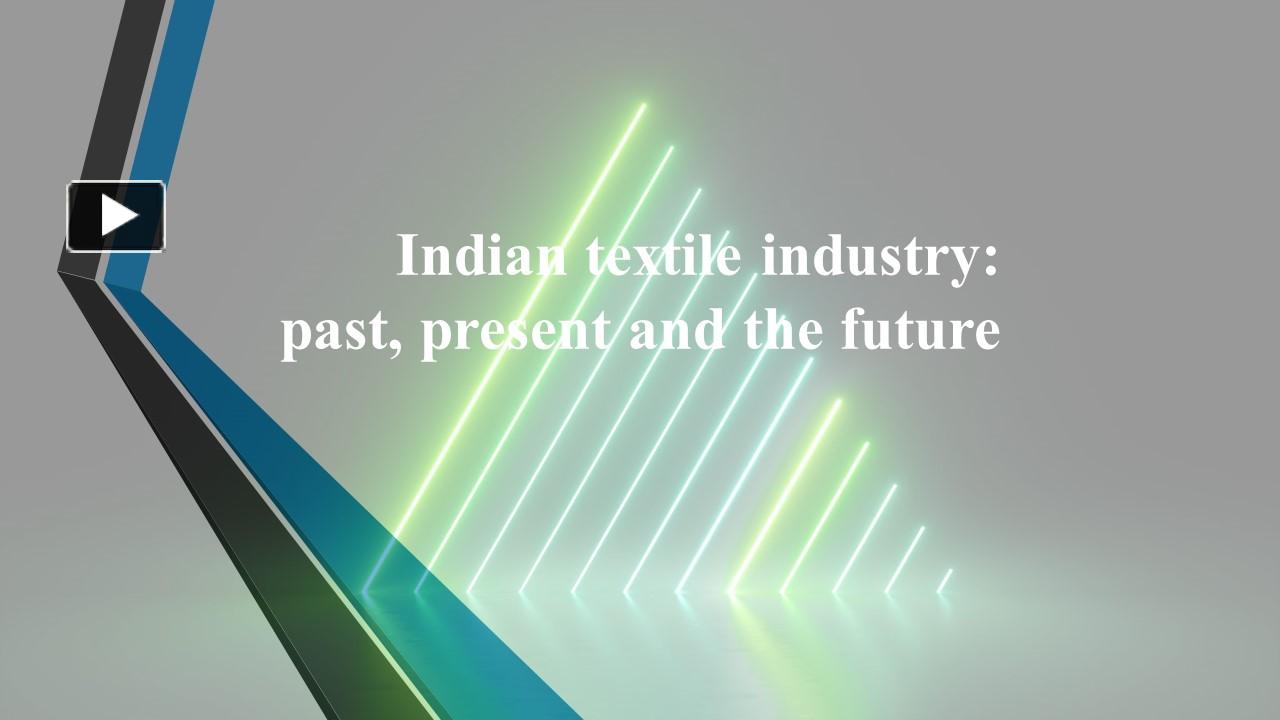 PPT – Indian textile industry: past, present and the future PowerPoint ...