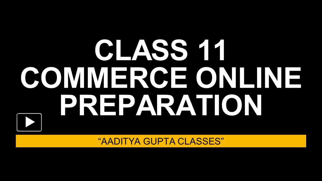 PPT – CLASS 11 COMMERCE ONLINE PREPARATION PowerPoint presentation ...