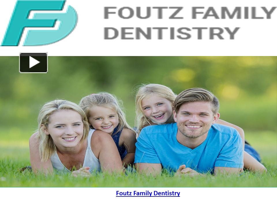PPT – Foutz Family Dentistry (3) PowerPoint presentation | free to ...