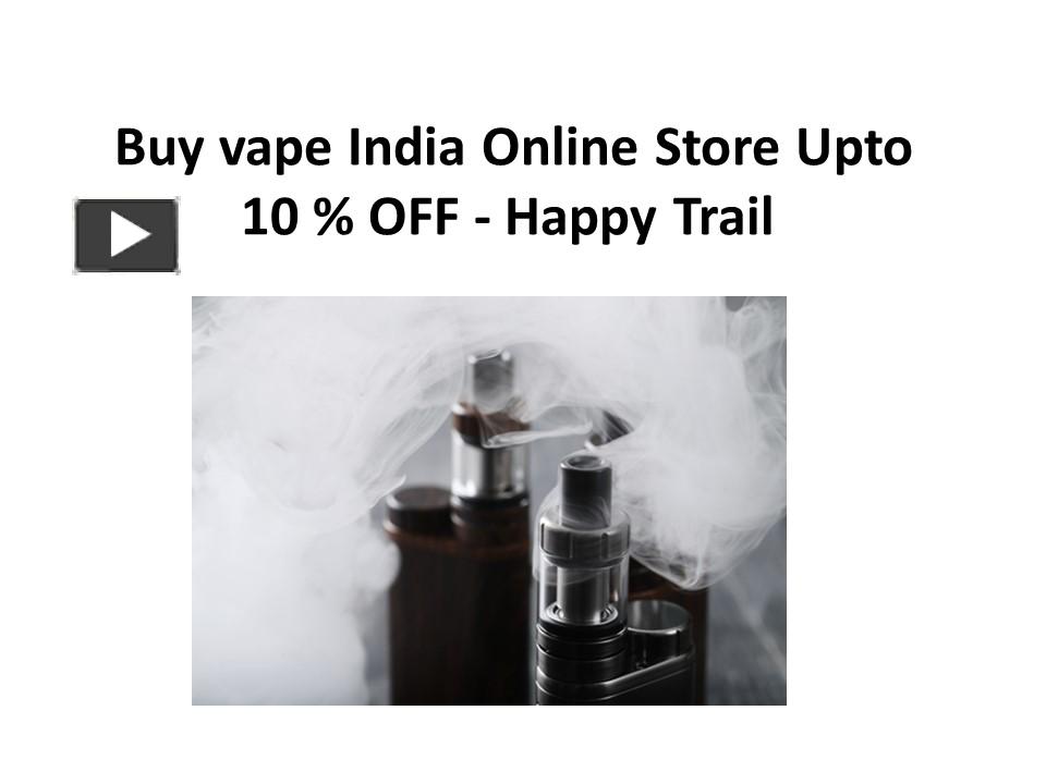 PPT – Buy vape India Online Store Upto 10 % OFF - Happy Trail ...