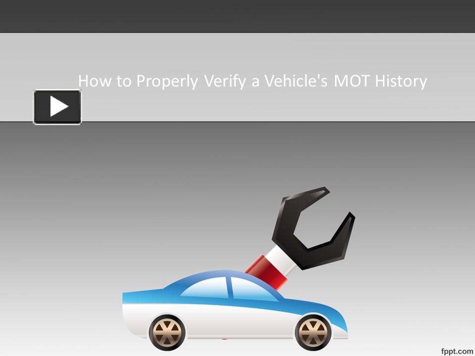 PPT – How to Properly Verify a Vehicle's MOT History PowerPoint ...