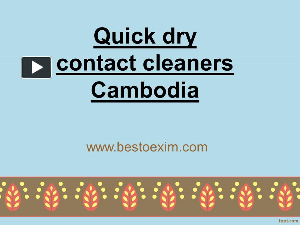 PPT – Quick dry contact cleaners Cambodia PowerPoint presentation ...