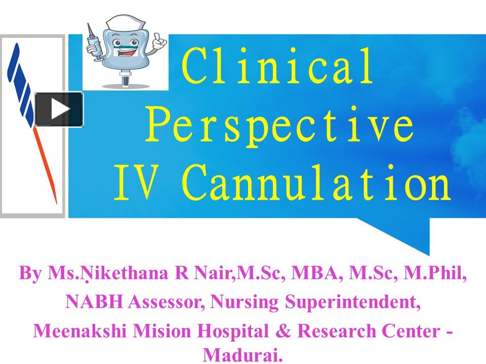 Clinical Perspective - IV Cannulation presentation | free to download