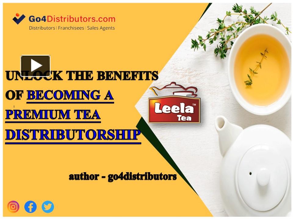 UNLOCK THE BENEFITS OF BECOMING A PREMIUM TEA DISTRIBUTORSHIP ...
