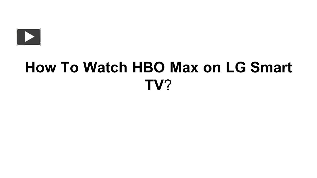 PPT – How To Watch HBO Max on LG Smart TV? PowerPoint presentation ...