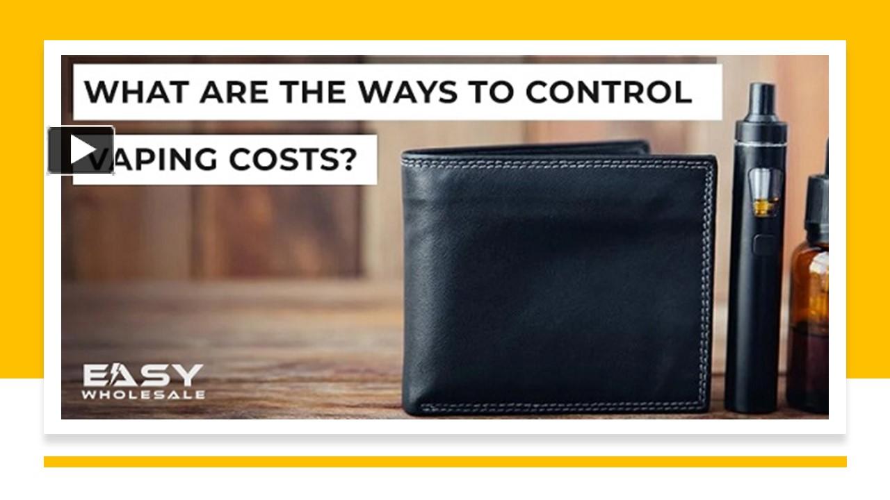 What are the Ways to Control Vaping Costs? presentation | free to download