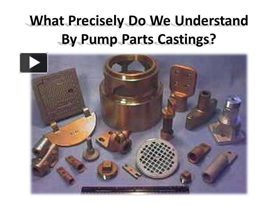 Understanding of materials while casting pump presentation | free to ...