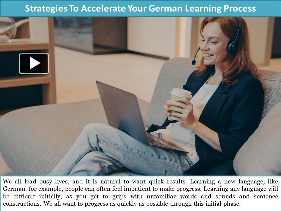 PPT – Strategies To Accelerate Your German Learning Process PowerPoint ...