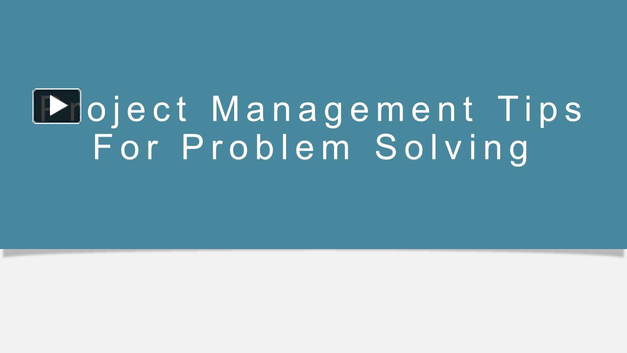 PPT – Project Management Tips For Problem Solving PowerPoint ...