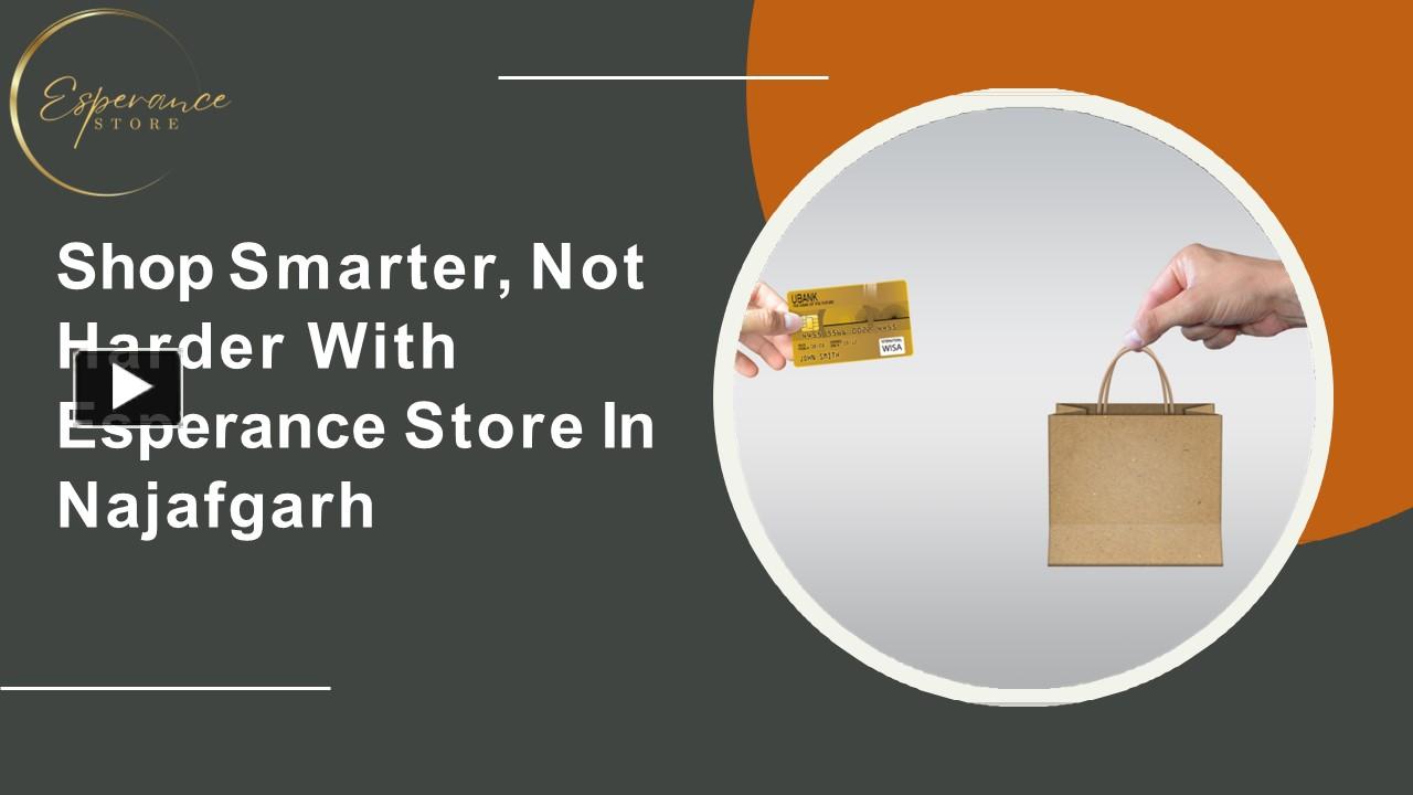 PPT – Shop Smarter, Not Harder With Esperance Store In Najafgarh ...