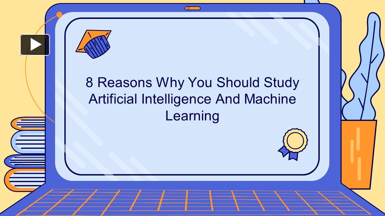 PPT – 8 Reasons Why You Should Study Artificial Intelligence And ...