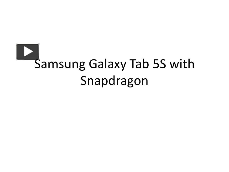 PPT – Samsung Galaxy Tab 5S with Snapdragon PowerPoint presentation ...