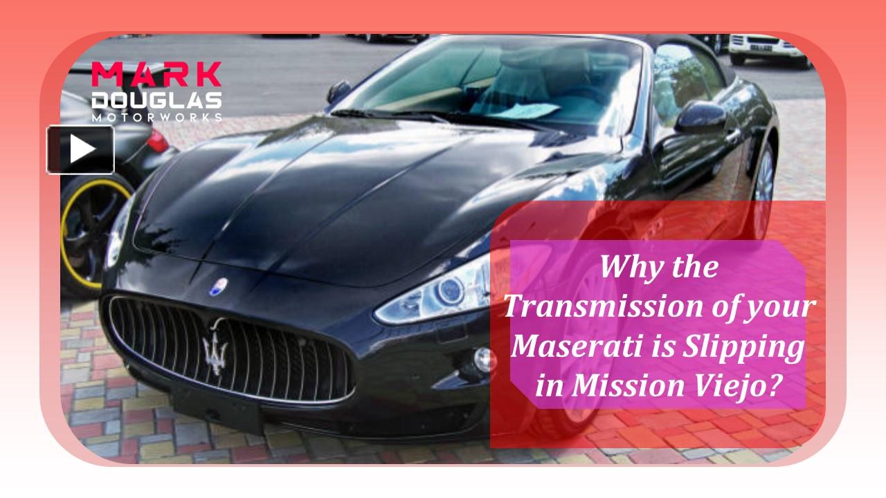 Why the Transmission of your Maserati is Slipping in Mission Viejo ...
