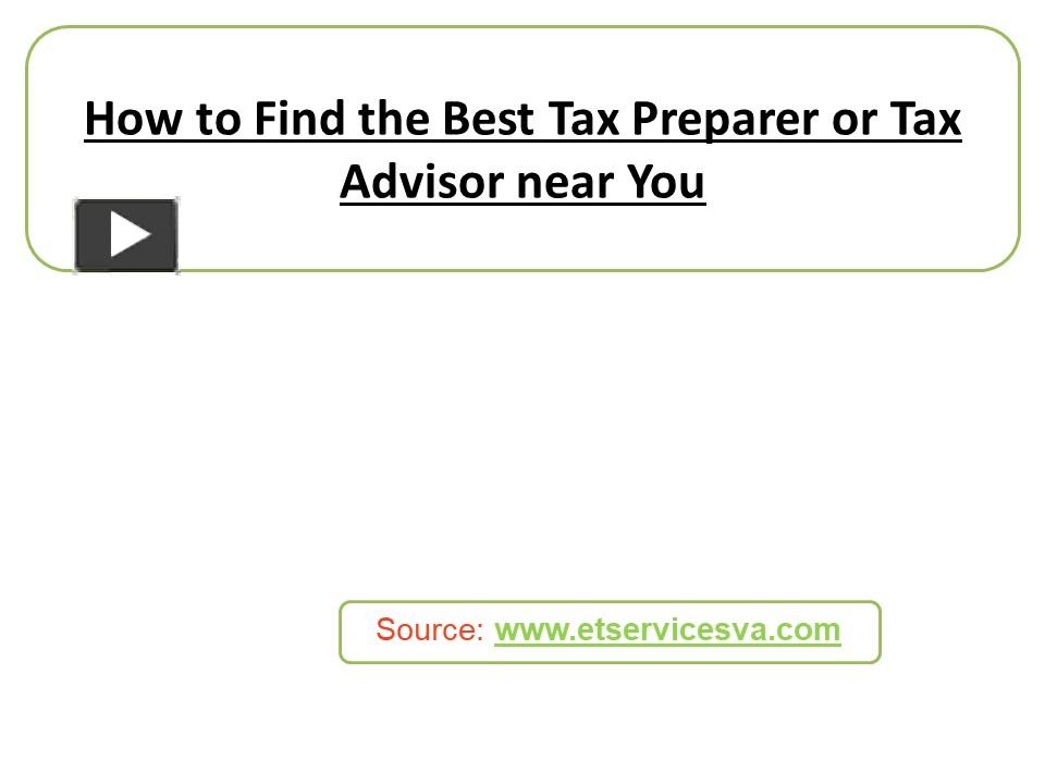 How to Find the Best Tax Preparer or Tax Advisor near You presentation ...
