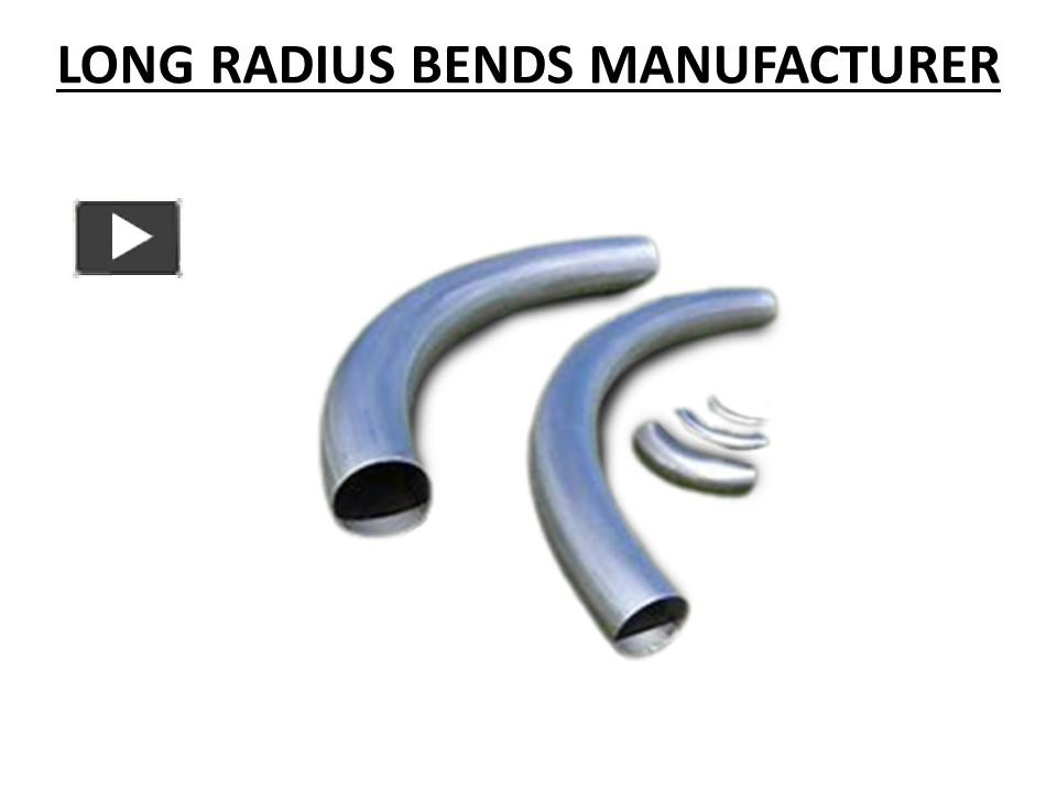 PPT – LONG RADIUS BENDS MANUFACTURER PowerPoint presentation | free to ...