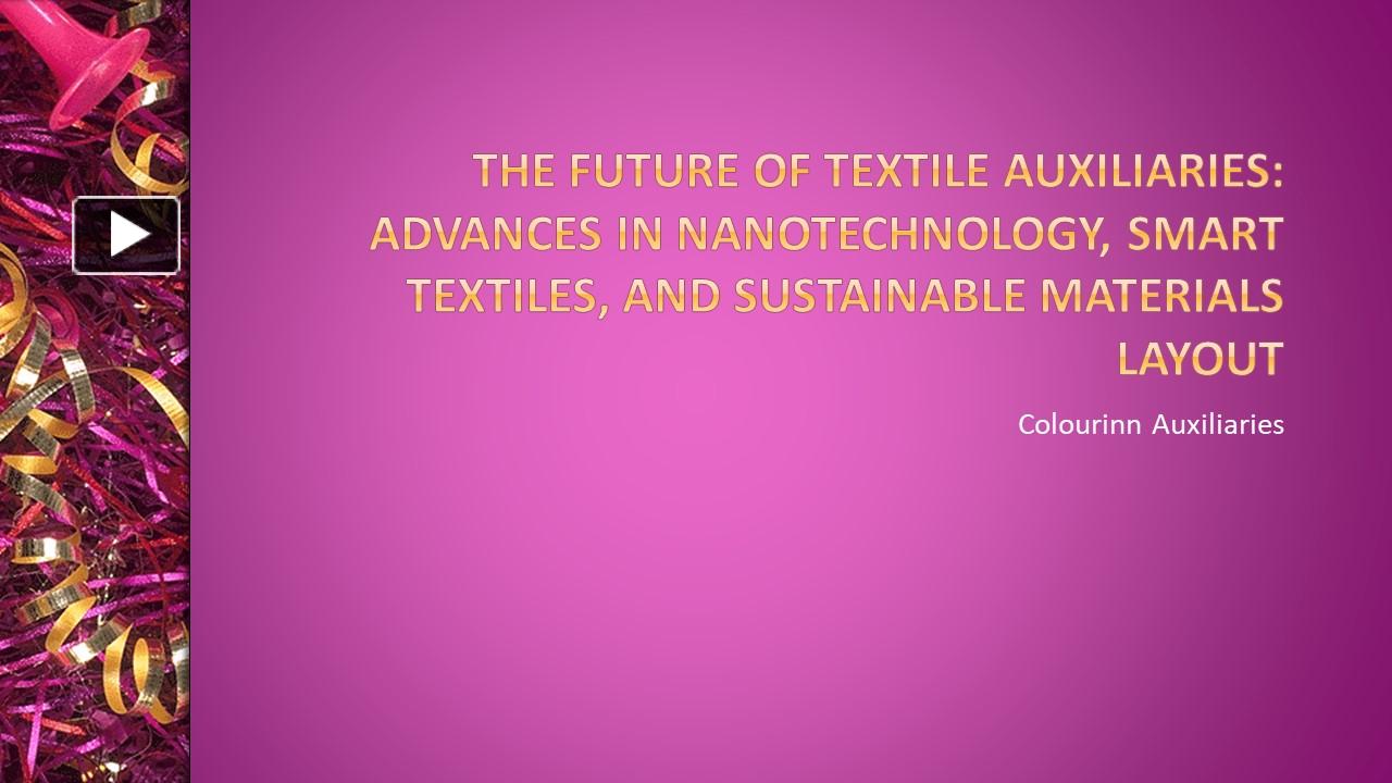 PPT – The Future of Textile Auxiliaries: Advances in Nanotechnology ...