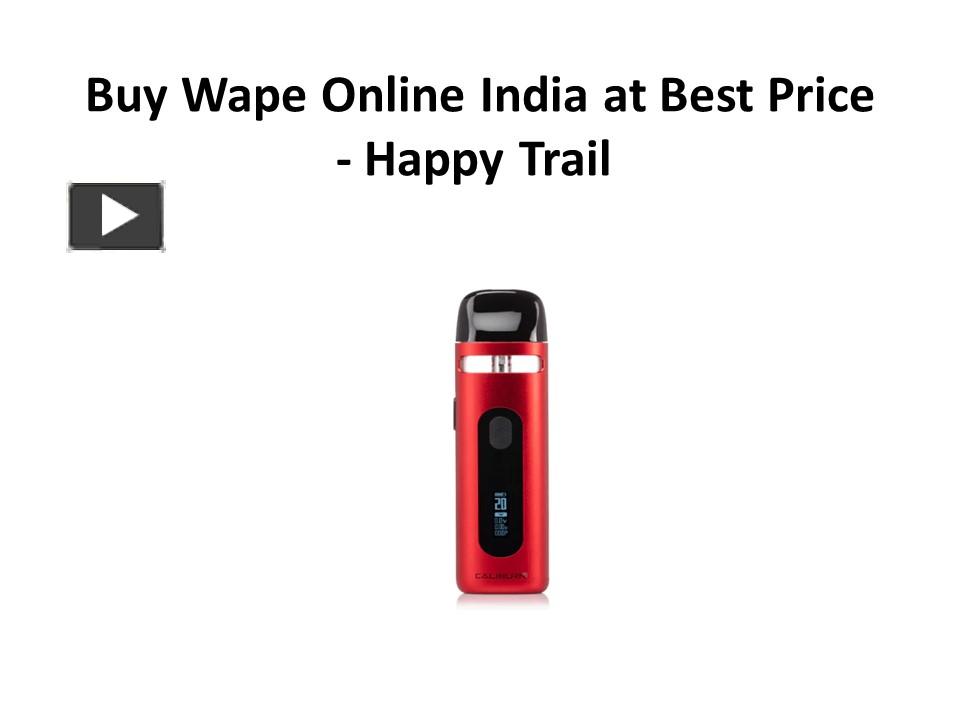 PPT – Buy Wape Online India at Best Price - Happy Trail PowerPoint ...