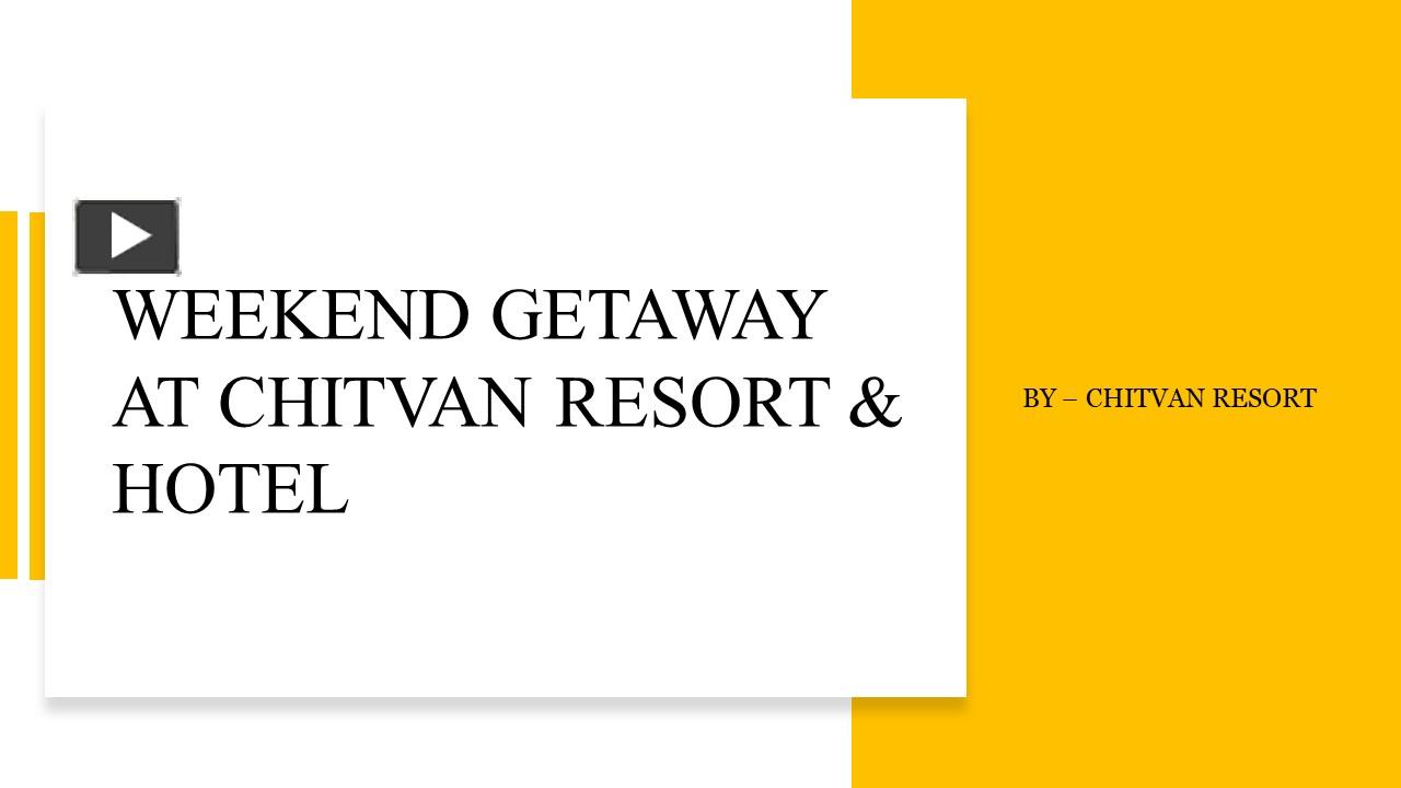 Weekend Getaway At Chitvan Resort & Hotel presentation | free to download