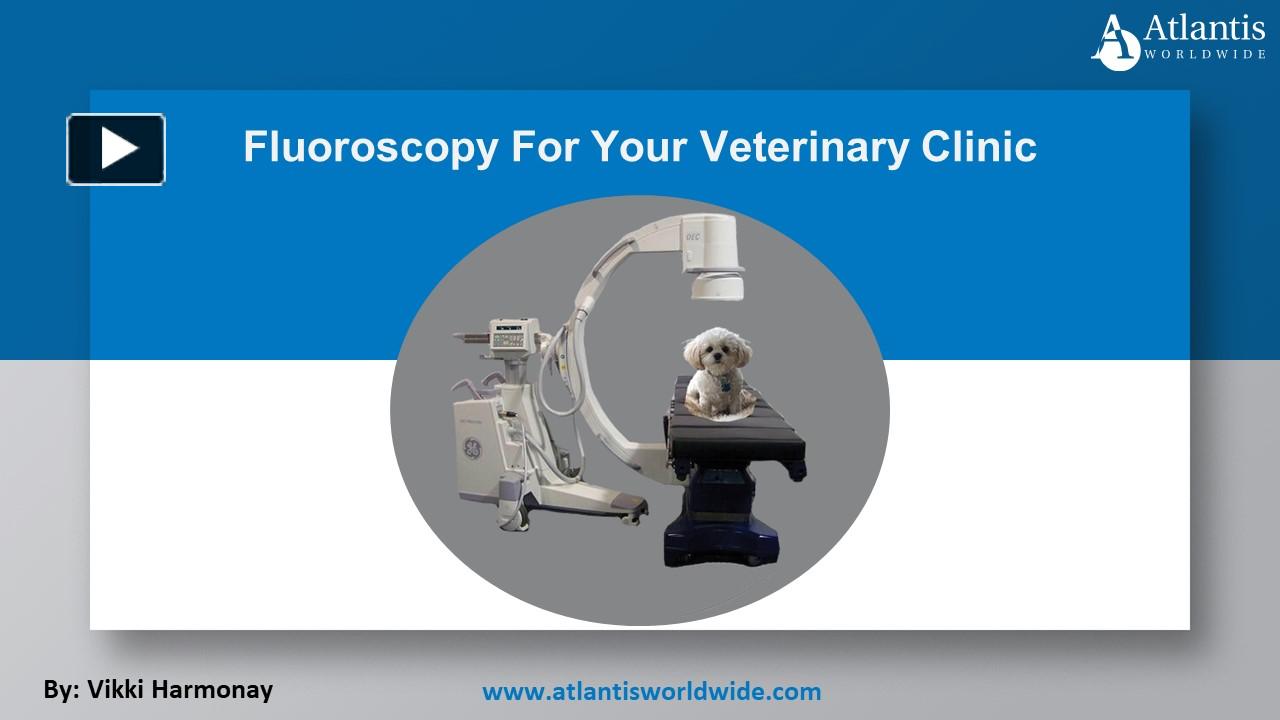 Fluoroscopy For Your Veterinary Clinic | Atlantis Worldwide ...