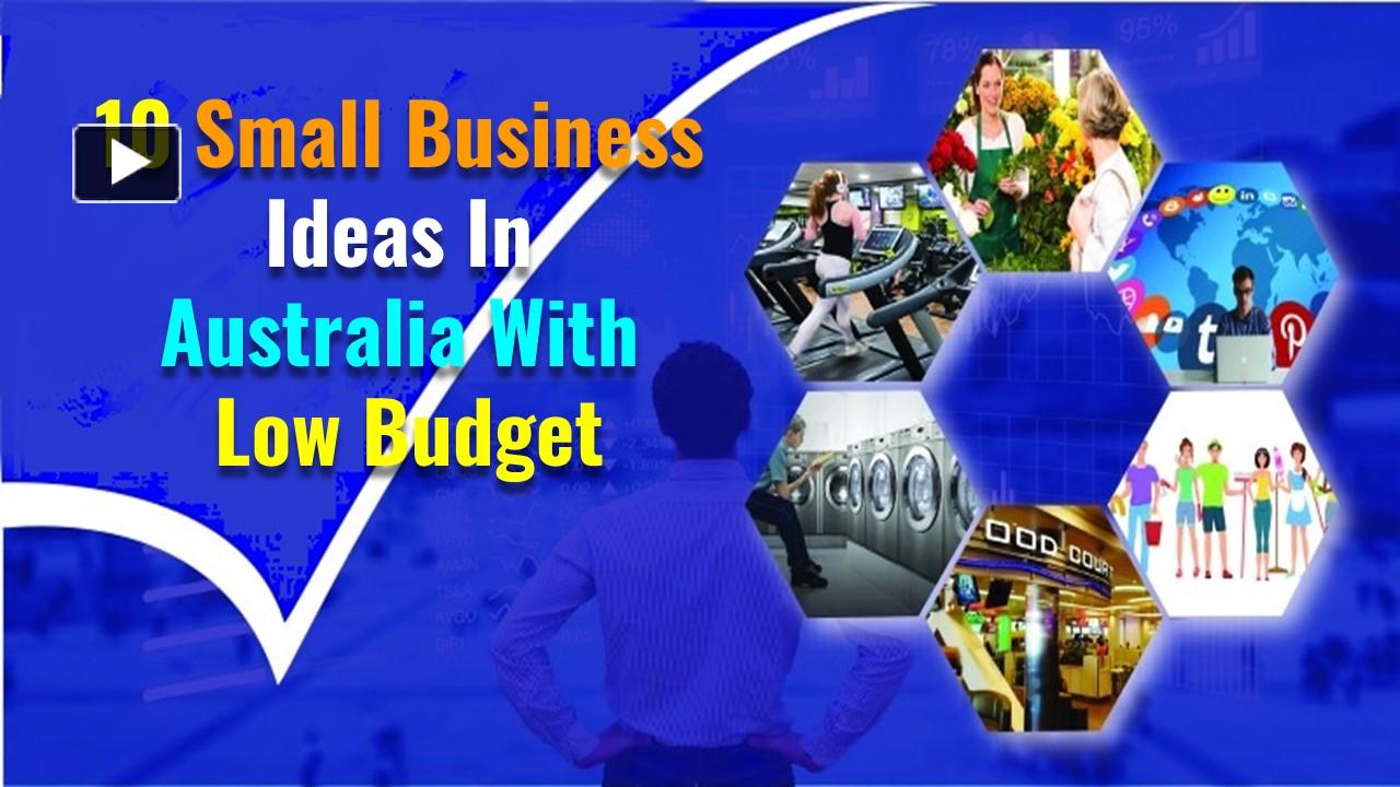 PPT – 10 Small Business Ideas In Australia With Low Budget PowerPoint ...