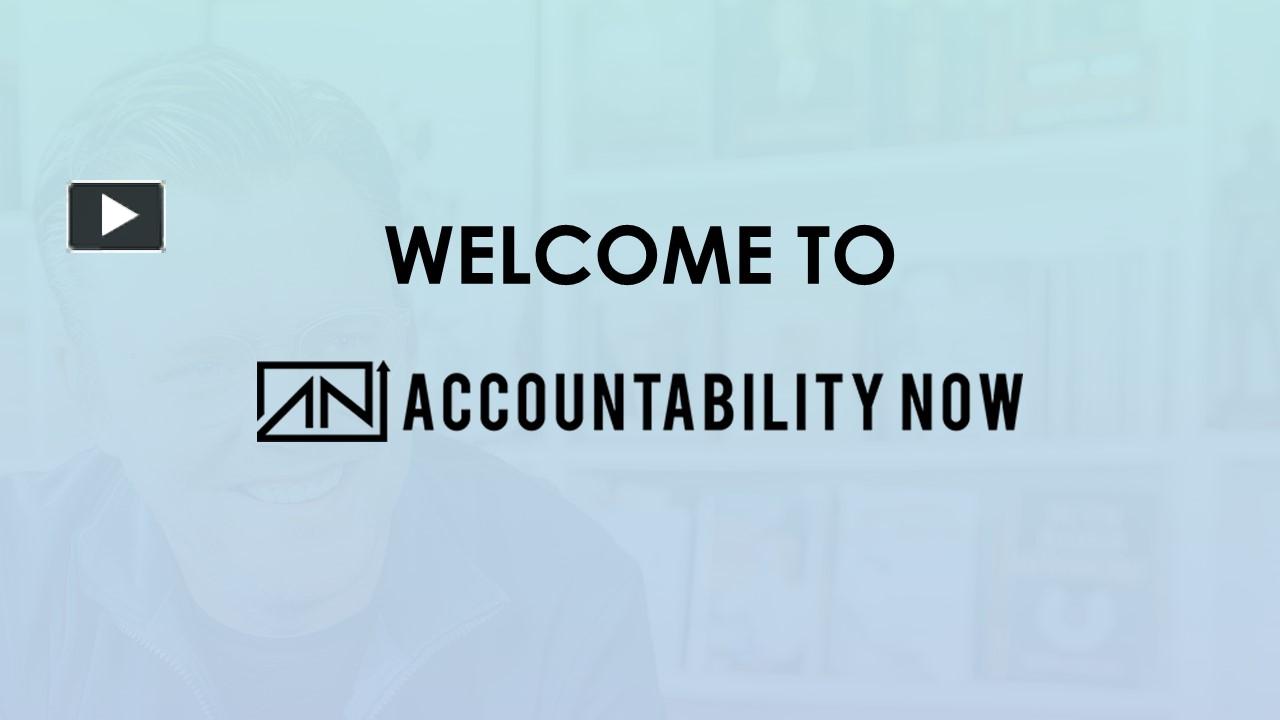 PPT – Welcome To Accountability Now PowerPoint presentation | free to ...