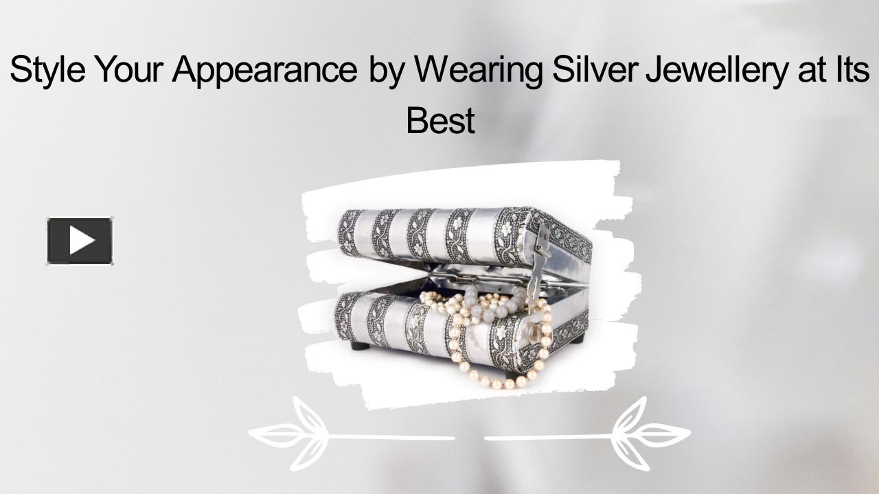 PPT – Style Your Appearance by Wearing Silver Jewellery at Its Best ...