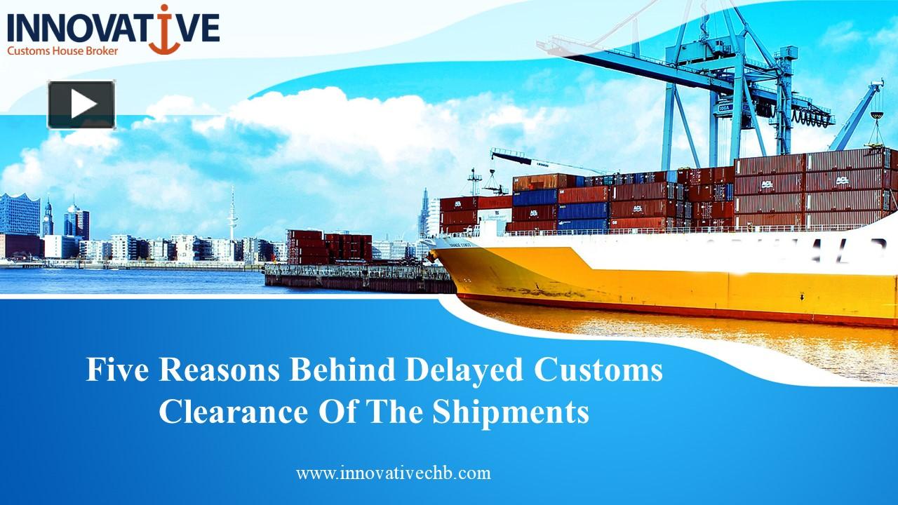 Five Reasons Behind Delayed Customs Clearance Of The Shipments ...