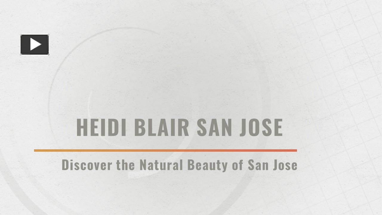 PPT – Heidi Blair San Jose - Discover the Natural Beauty of San Jose ...