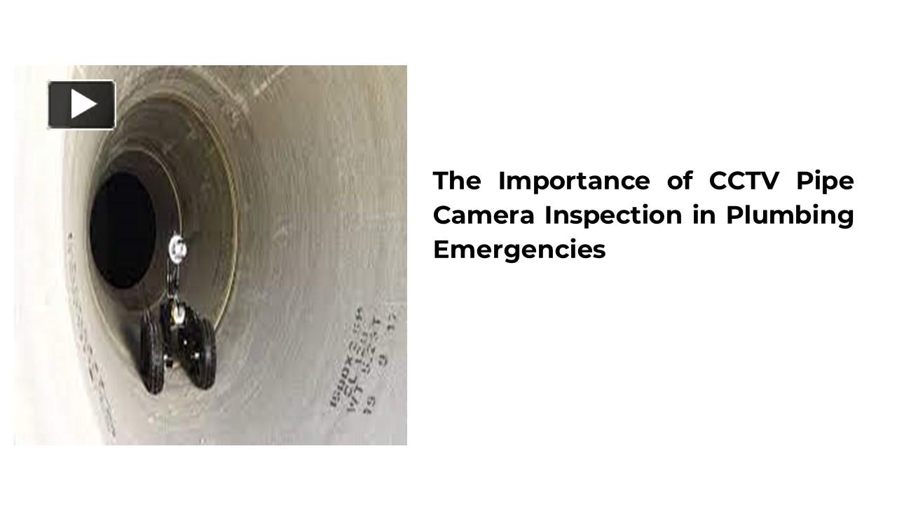 The Importance of CCTV Pipe Camera Inspection in Plumbing Emergencies ...