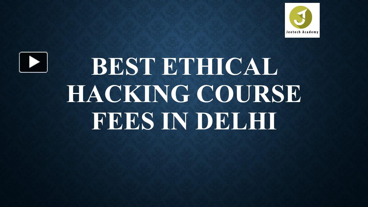Best Ethical Hacking Course Fees In Delhi Presentation Free To View
