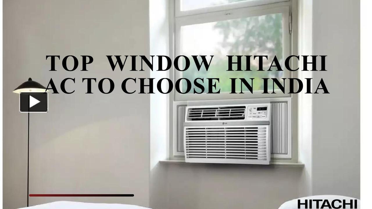 PPT – Top Window Hitachi Ac To Choose In India PowerPoint presentation ...