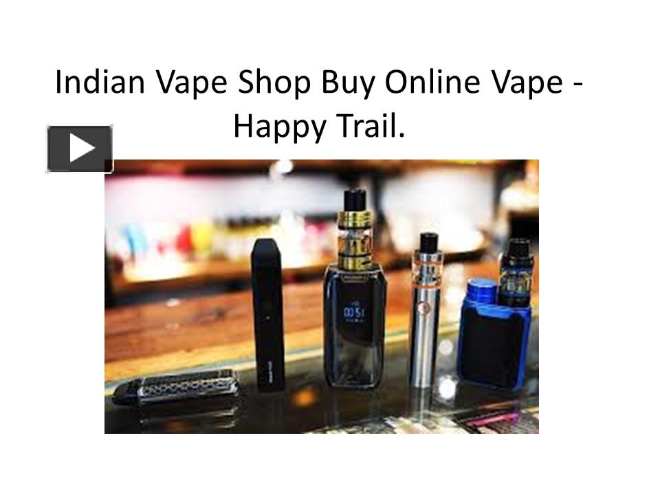 PPT – Indian Vape Shop Buy Online Vape - Happy Trail. PowerPoint ...
