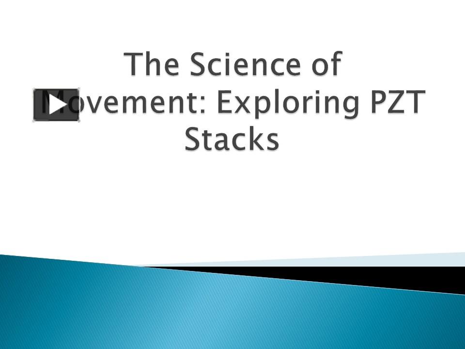 PPT – The Science of Movement: Exploring PZT Stacks PowerPoint ...
