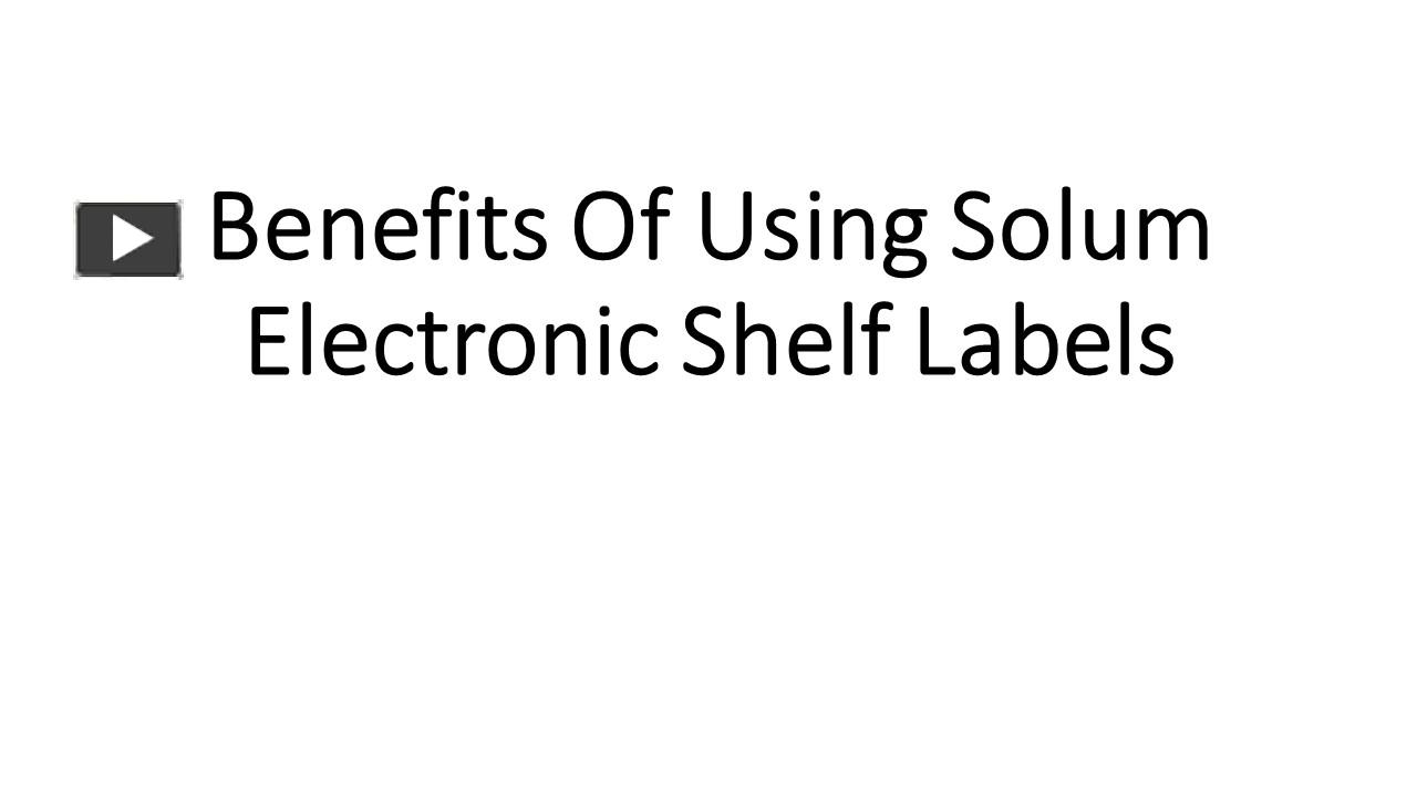 Benefits Of Using Solum Electronic Shelf Labels presentation | free to ...