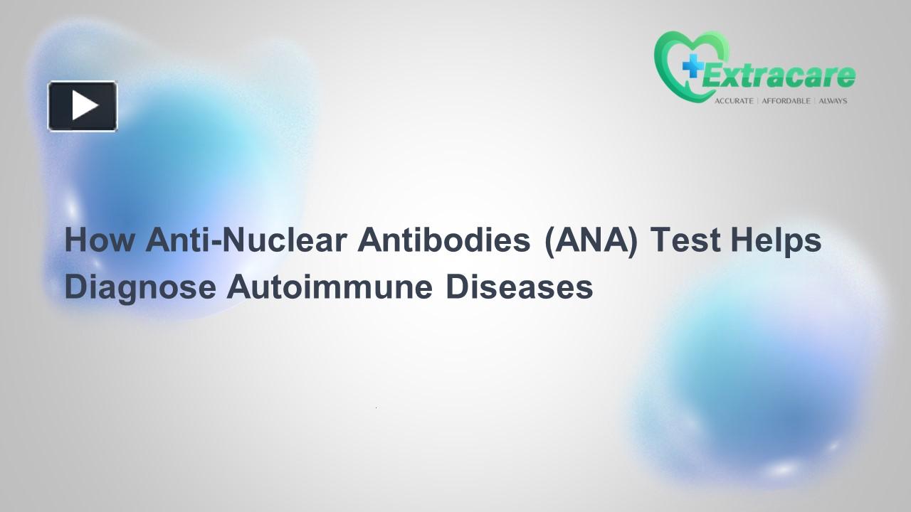 How Anti-Nuclear Antibodies (ANA) Test Helps Diagnose Autoimmune ...