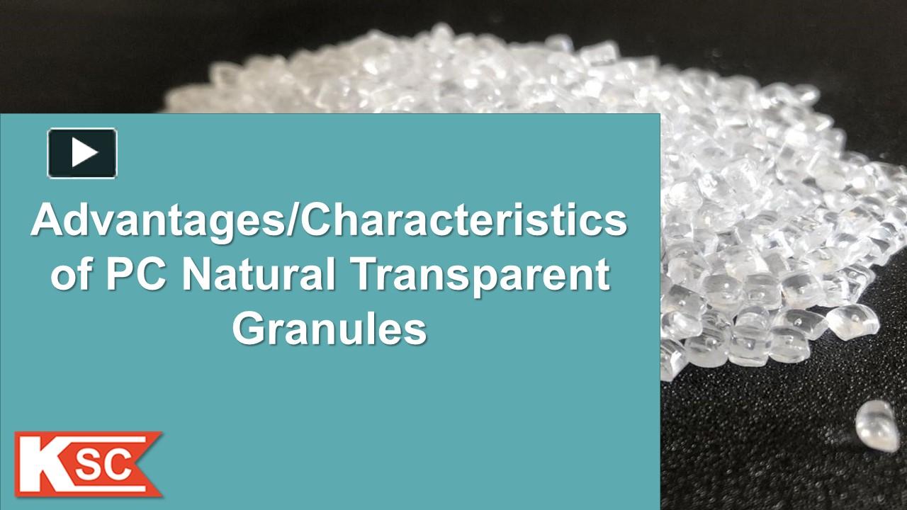 PPT – Advantages Characteristics of PC Natural Transparent Granules ...