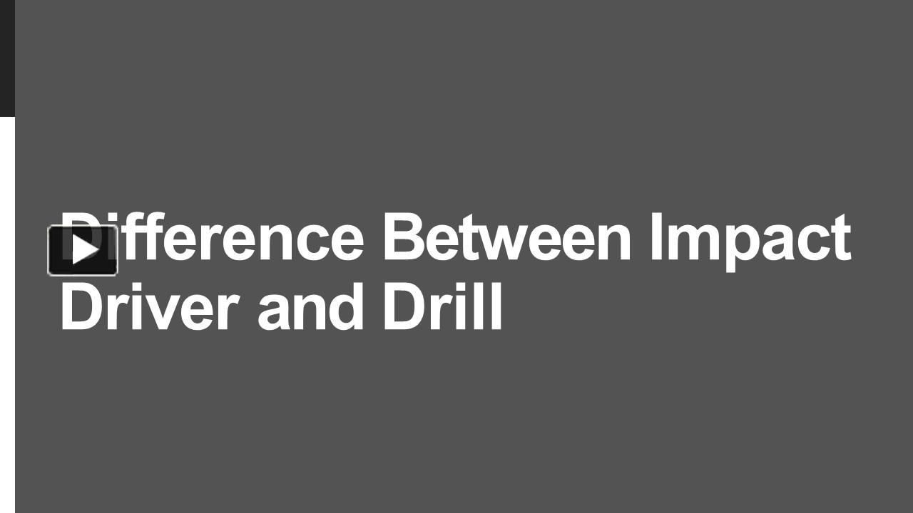 PPT – Difference Between Impact Driver and Drill PowerPoint ...