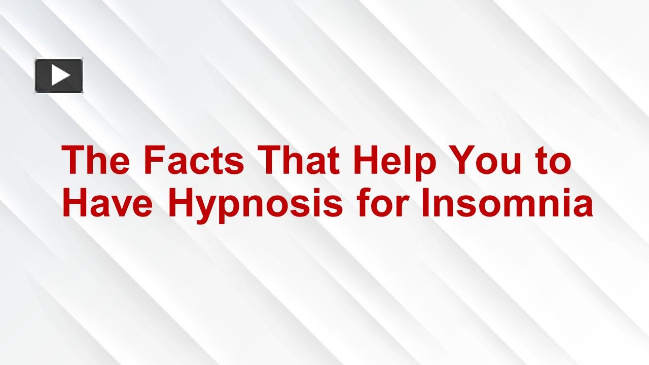 The Facts That Help You to Have Hypnosis for Insomnia presentation ...