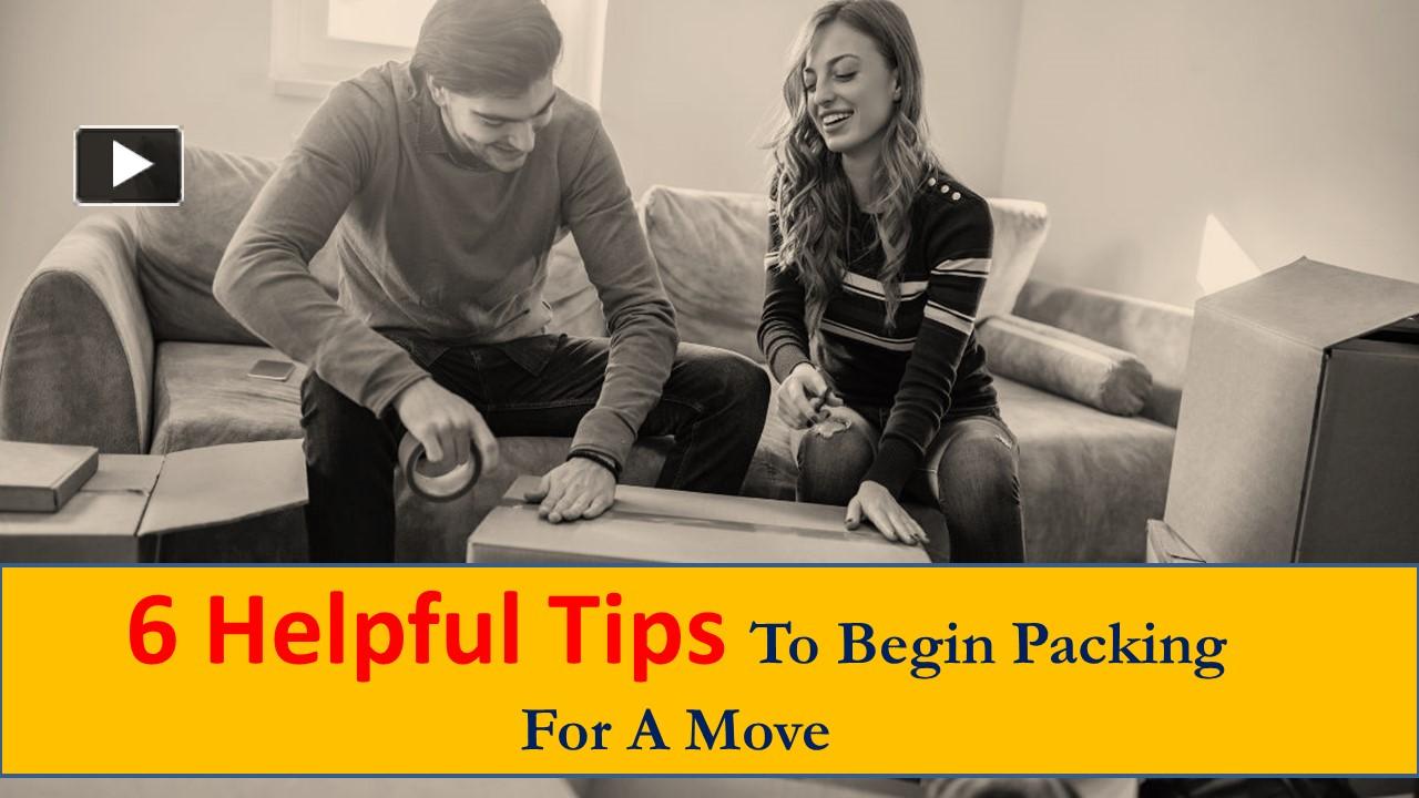 PPT – 6 Helpful Tips To Begin Packing For A Move PowerPoint ...