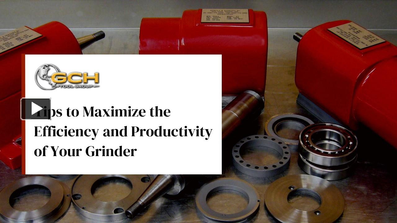 PPT – Tips to Maximize the Efficiency and Productivity of Your Grinder ...