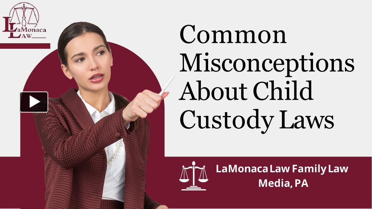 PPT – Common Misconceptions About Child Custody Laws PowerPoint ...