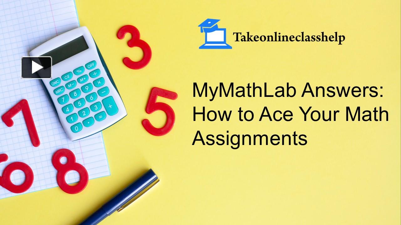 PPT – MyMathLab Answers: How to Ace Your Math Assignments PowerPoint ...